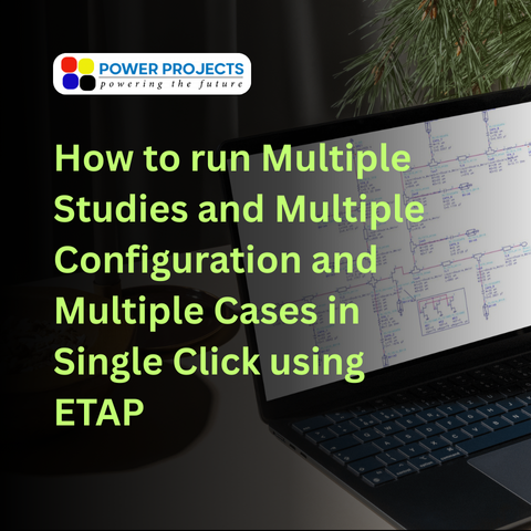 How to run Multiple Studies and Multiple Configuration and Multiple Cases in Single Click using ETAP