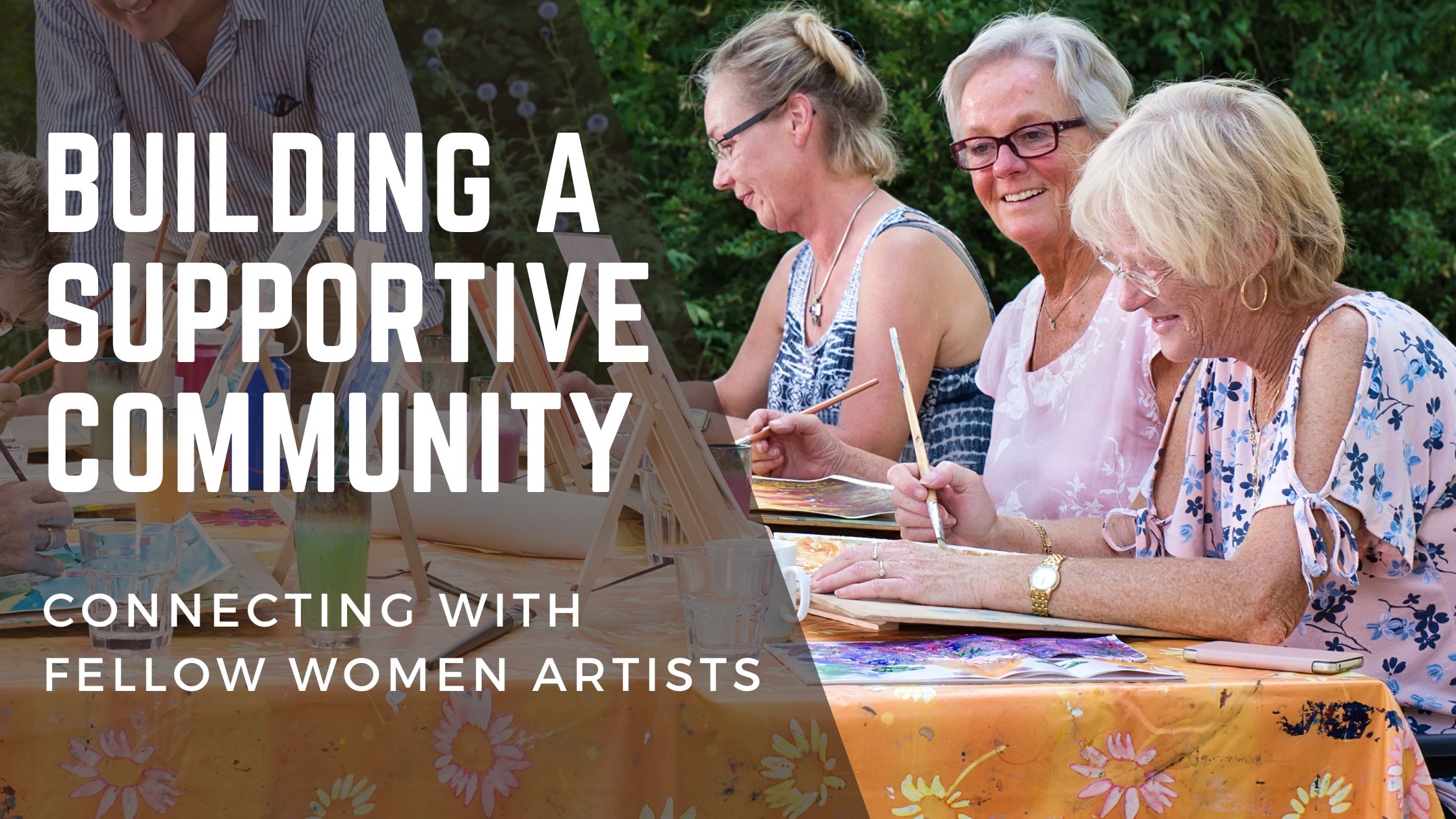 Building a Supportive Community: Connecting with Fellow Women Artists