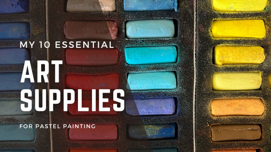 MY 10 ESSENTIAL SUPPLIES FOR PASTEL PAINTING