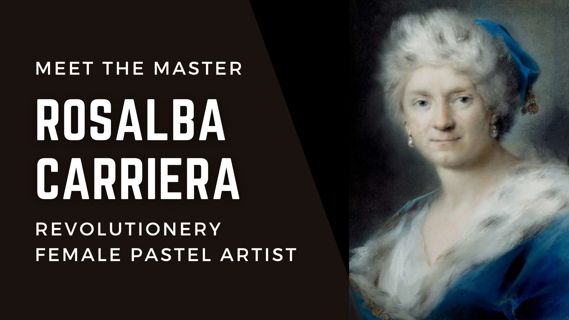 Meet the Master - Rosalba Carriera