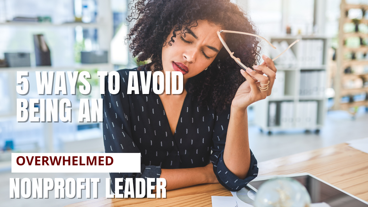 3 Ways to Avoid Being an Overwhelmed Christian Nonprofit Leader
