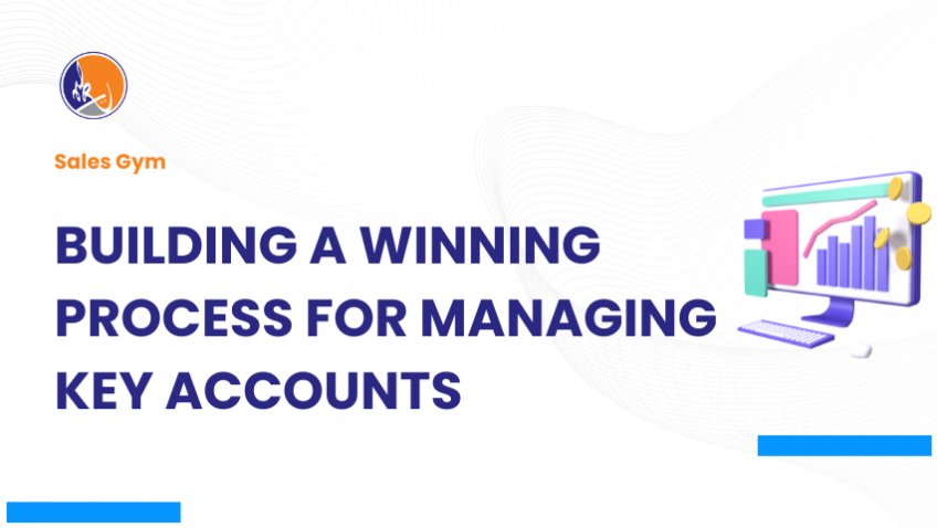 Building a Winning Process for Managing Key Accounts