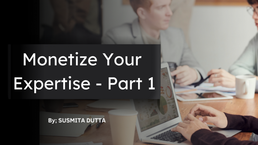 Monetize Your Expertise - Part 1