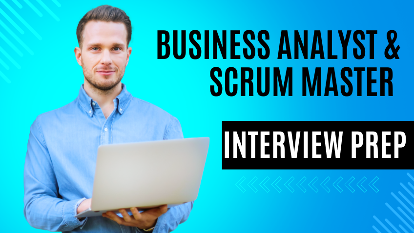 Business Analyst & Scrum Master Interview Prep [On-Demand]