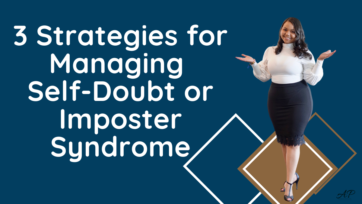 3 Strategies for Managing Self-Doubt or Imposter Syndrome