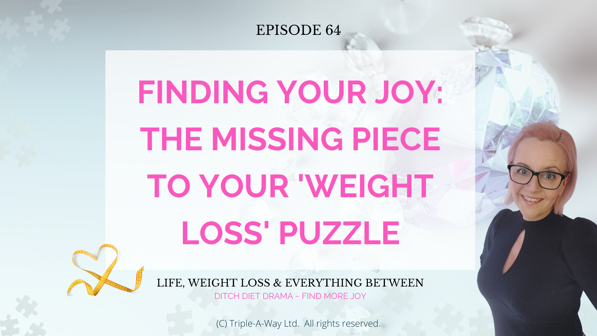 Ep: #64 - Finding Your Joy - The Missing Piece Of Your 'Weight Loss' Puzzle