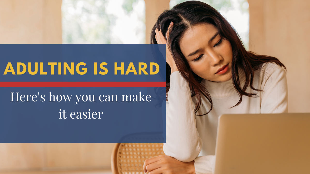 Adulting is Hard, Here are some ways to make it easier