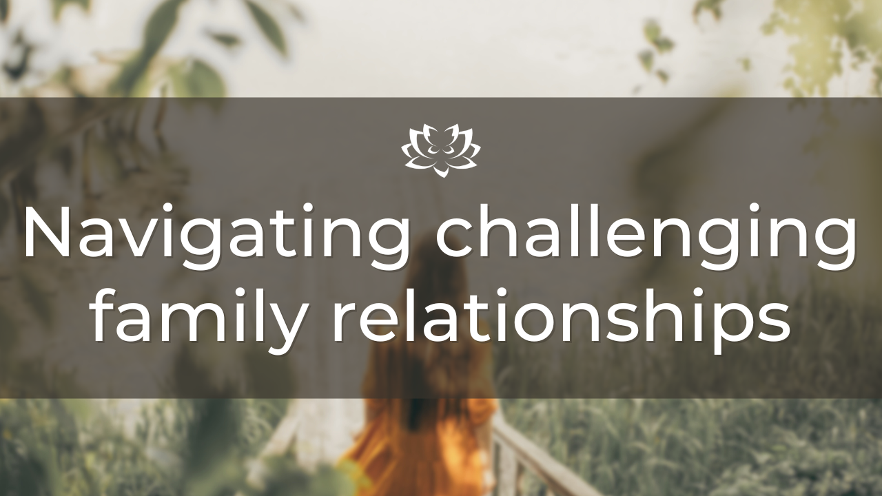Boundaries with challenging family relationships