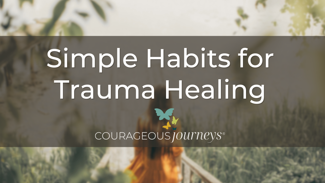 Simple Habits for Trauma Healing: Easy Practices for Daily Life