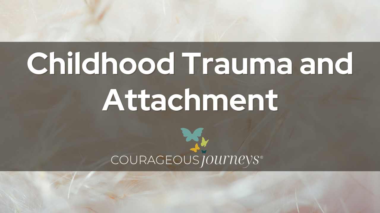 The Impact of Childhood Trauma on Attachment: Understanding Patterns ...