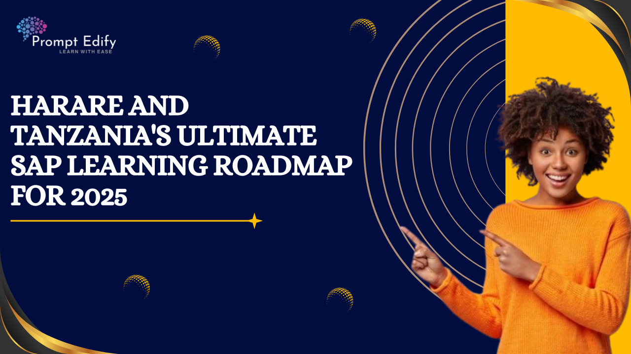 Harare and Tanzania's Ultimate SAP Learning Roadmap for 2025