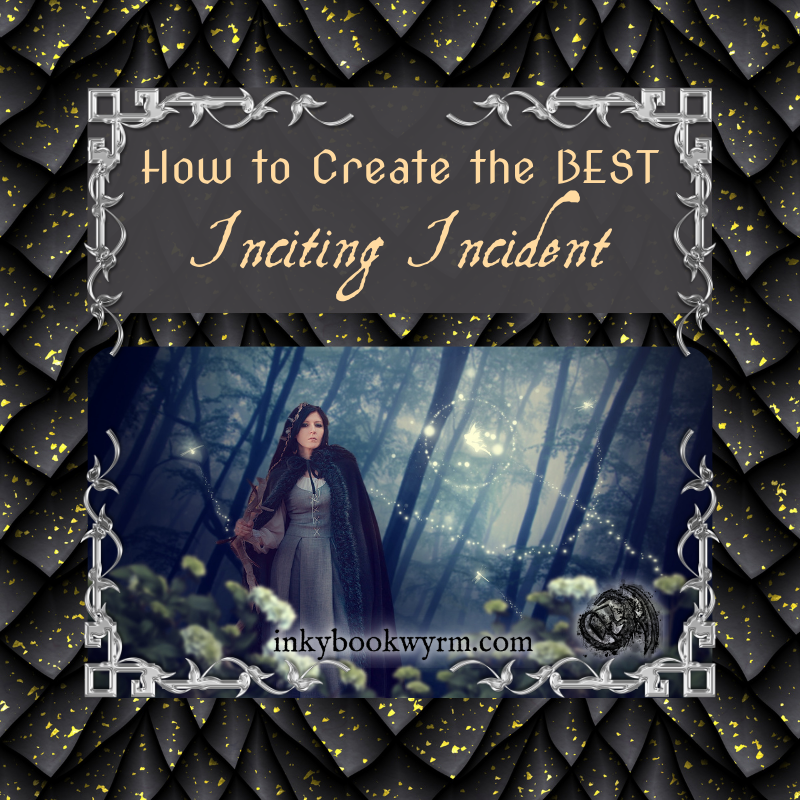 How to Create the BEST Inciting Incident for Your Novel (According to ...