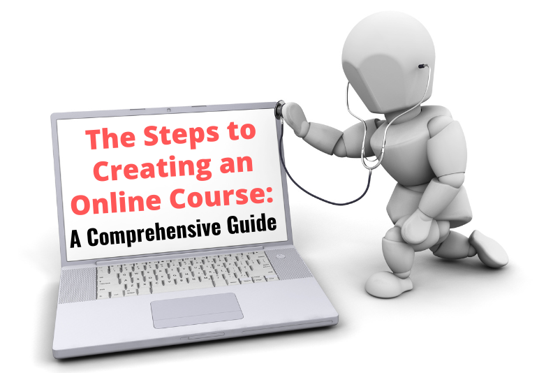 The Steps to Creating an Online Course: A Comprehensive Guide