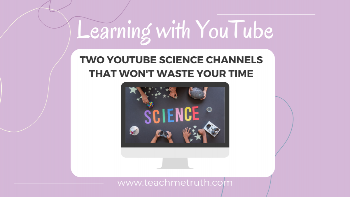 Two YouTube Science Channels That Won't Waste Your Time