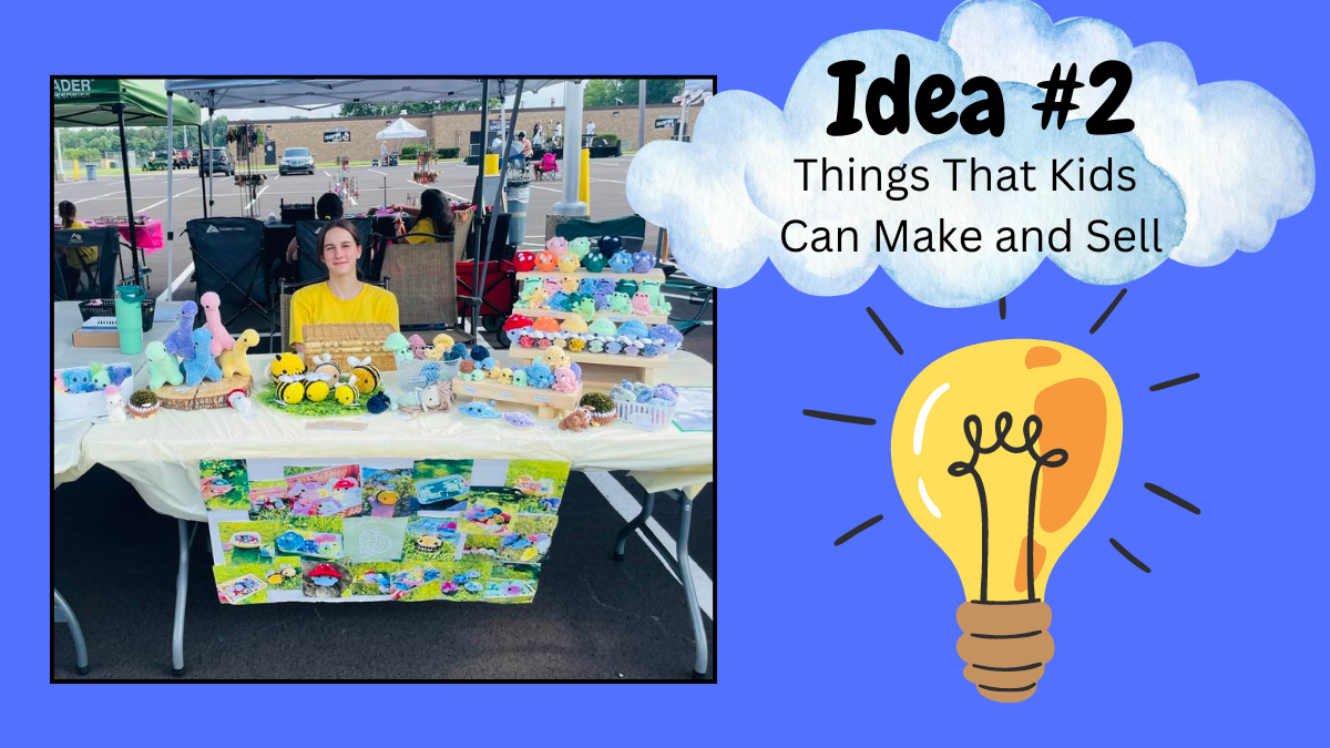 Things That Kids Can Make and Sell - Part 2