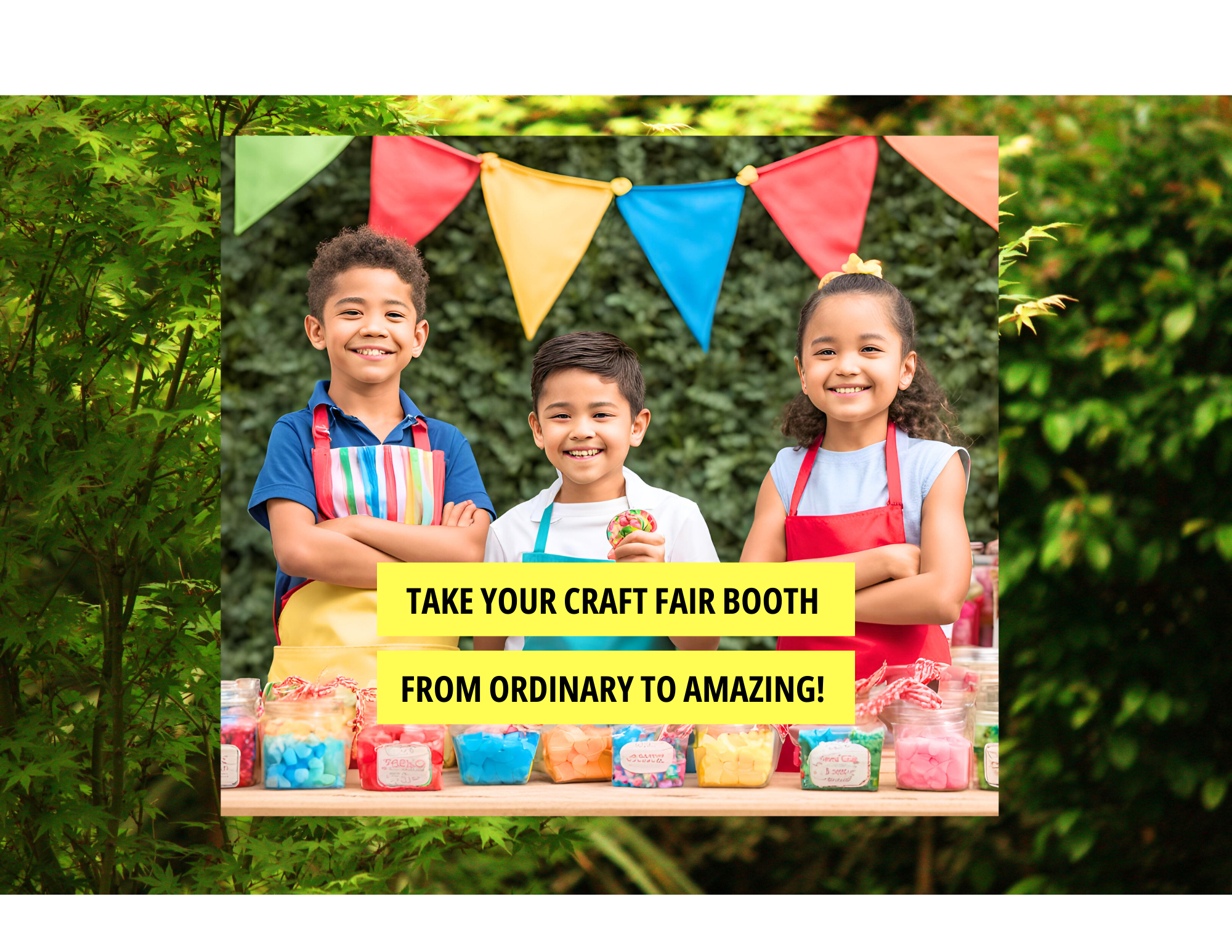 5 Ways to Take Your Craft Fair Booth From Ordinary to Amazing!
