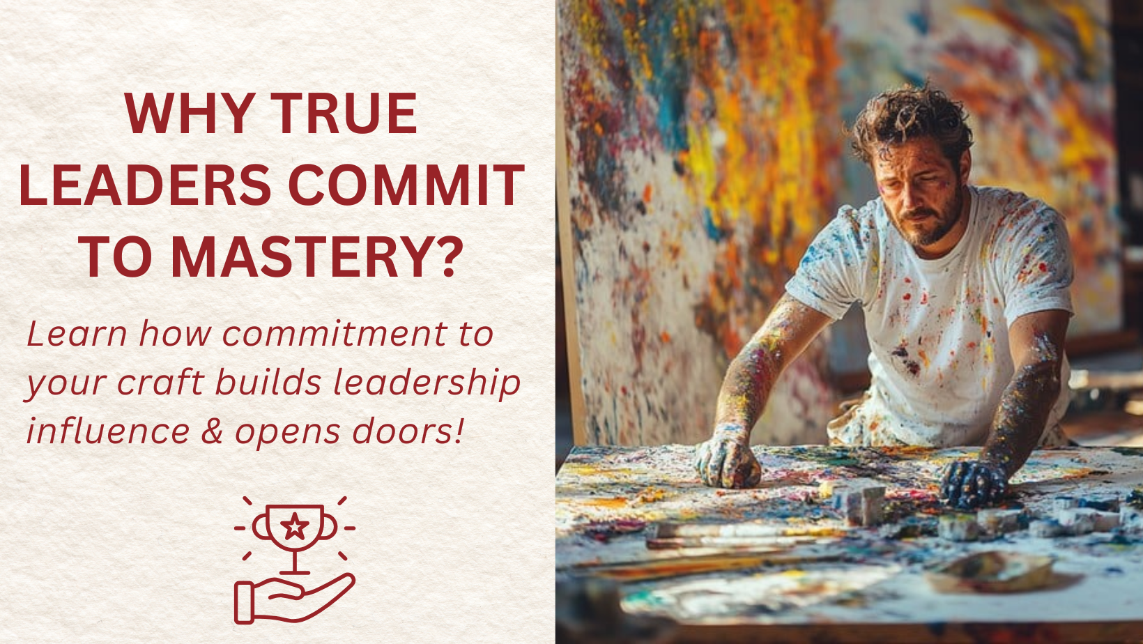 Why True Leaders Commit to Mastery: Learn how commitment to your craft builds leadership influence