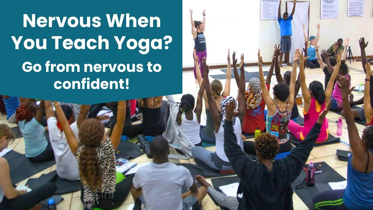 Nervous When You Teach Yoga? Transform the Nerves to Confidence