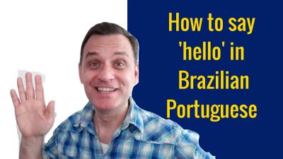 How to Say "Hello" in Brazilian Portuguese