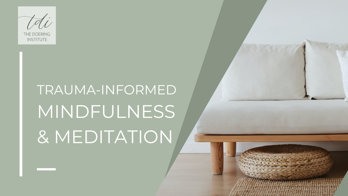 Trauma-Informed Mindfulness and Meditation