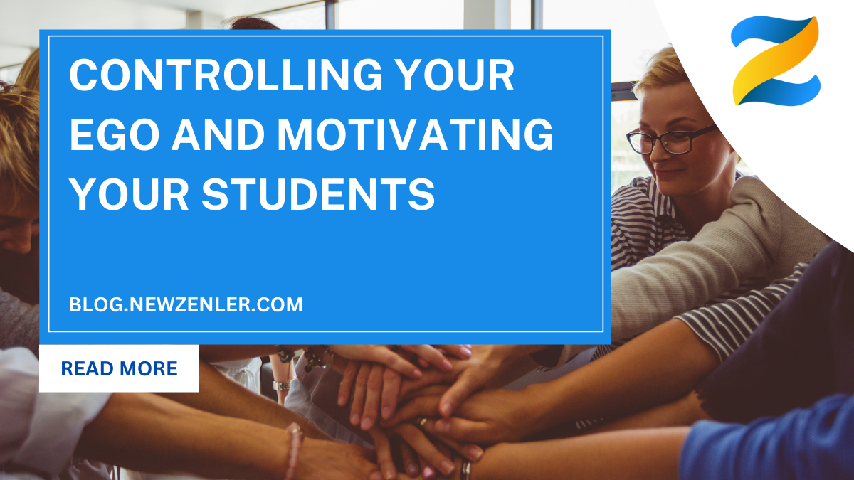 Controlling your Ego and motivating your Students