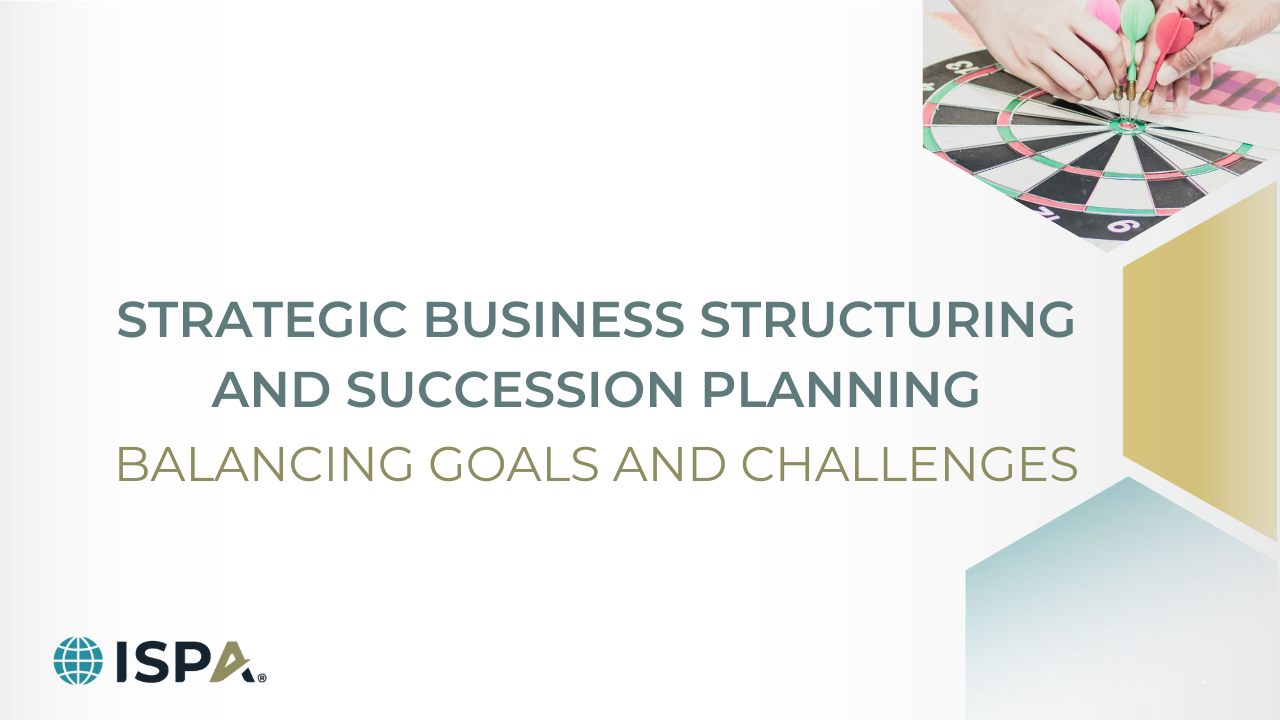 Strategic Business Structuring and Succession Planning: Balancing Goals ...