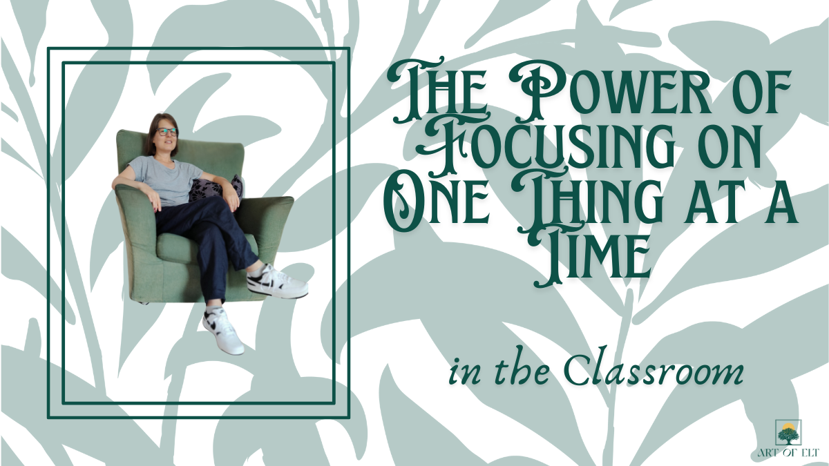 The Power of Focusing on One Thing at a Time in the Classroom