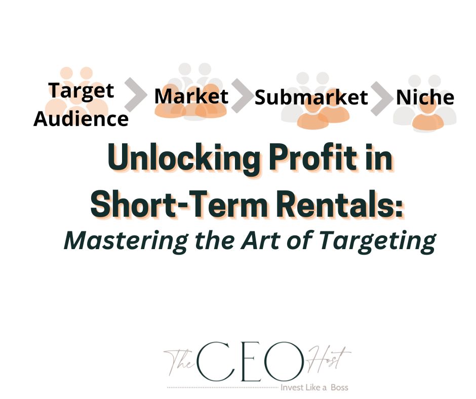 Unlocking Profit in Short-Term Rentals: Mastering the Art of Targeting