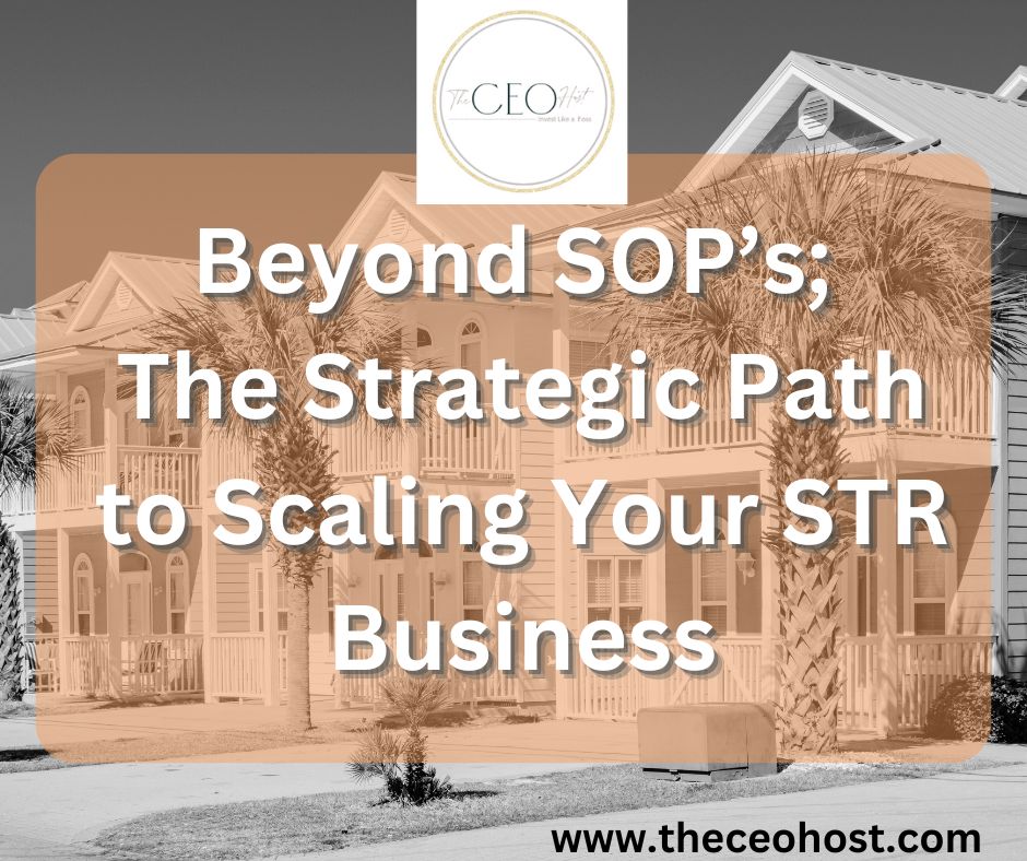 Beyond SOPs: The Strategic Path to Scaling Your STR Business