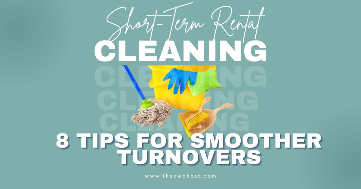 Short-Term Rental Cleaning: 8 Tips to Make Turn-Overs Go Smoothly