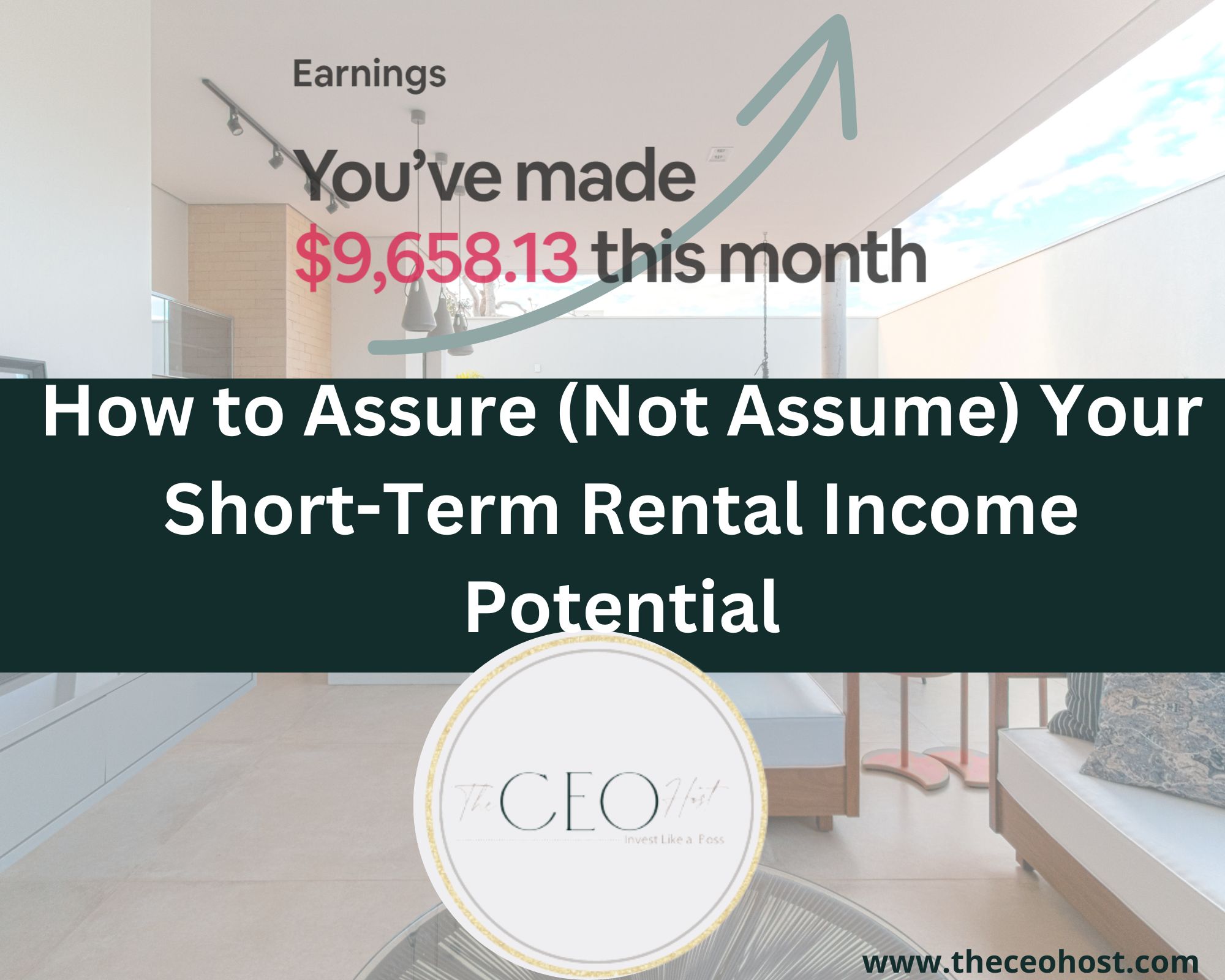 How to Assure (Not Assume) Your Short-Term Rental Hits Top Income Potential