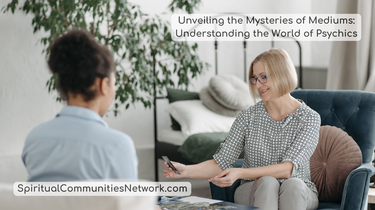 Unveiling the Mysteries of Mediums: Understanding the World of Psychics