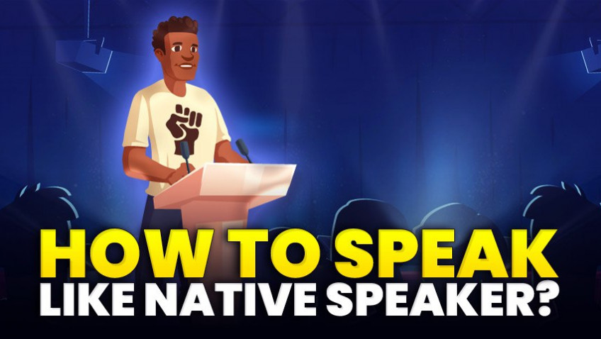 How to Speak Like a Native Speaker
