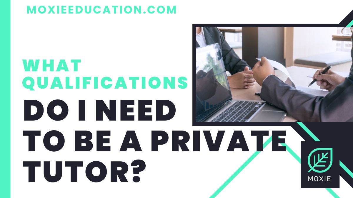 What qualifications do I need to be a private tutor? What Qualifications Does A Tutor Need?