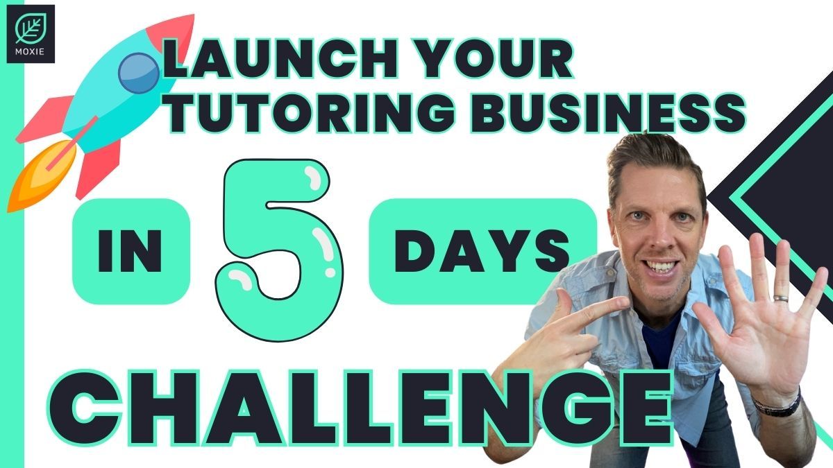 Launch Your Tutoring Business In 5 days - CHALLENGE!