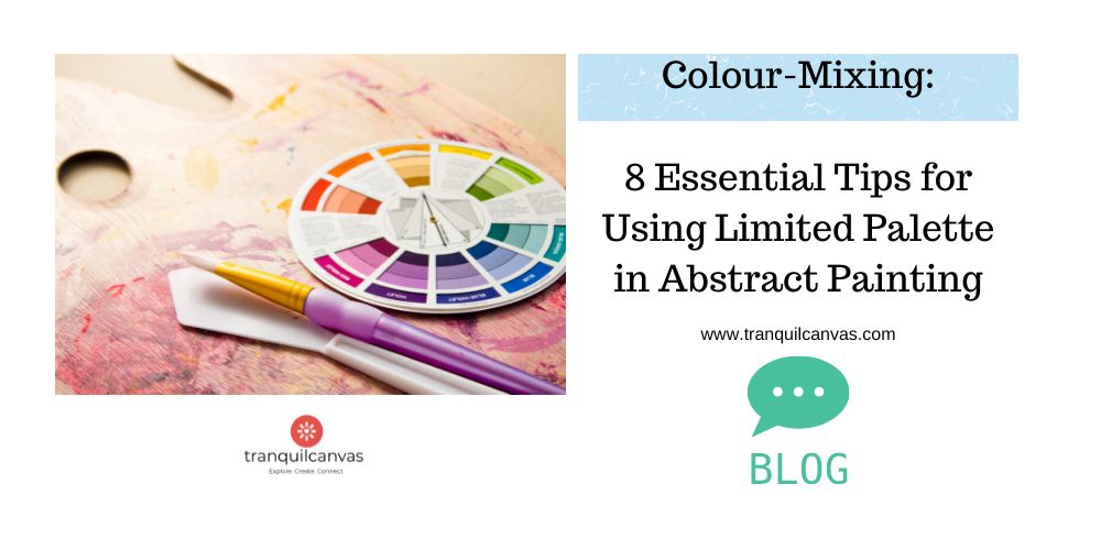 8 Essential Tips for Using Limited Palette in Abstract Painting