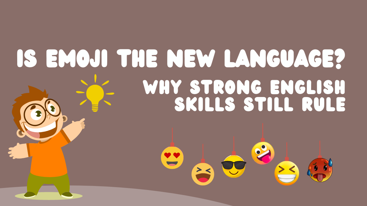 Is Emoji the New Language? Why Strong English Skills Still Rule