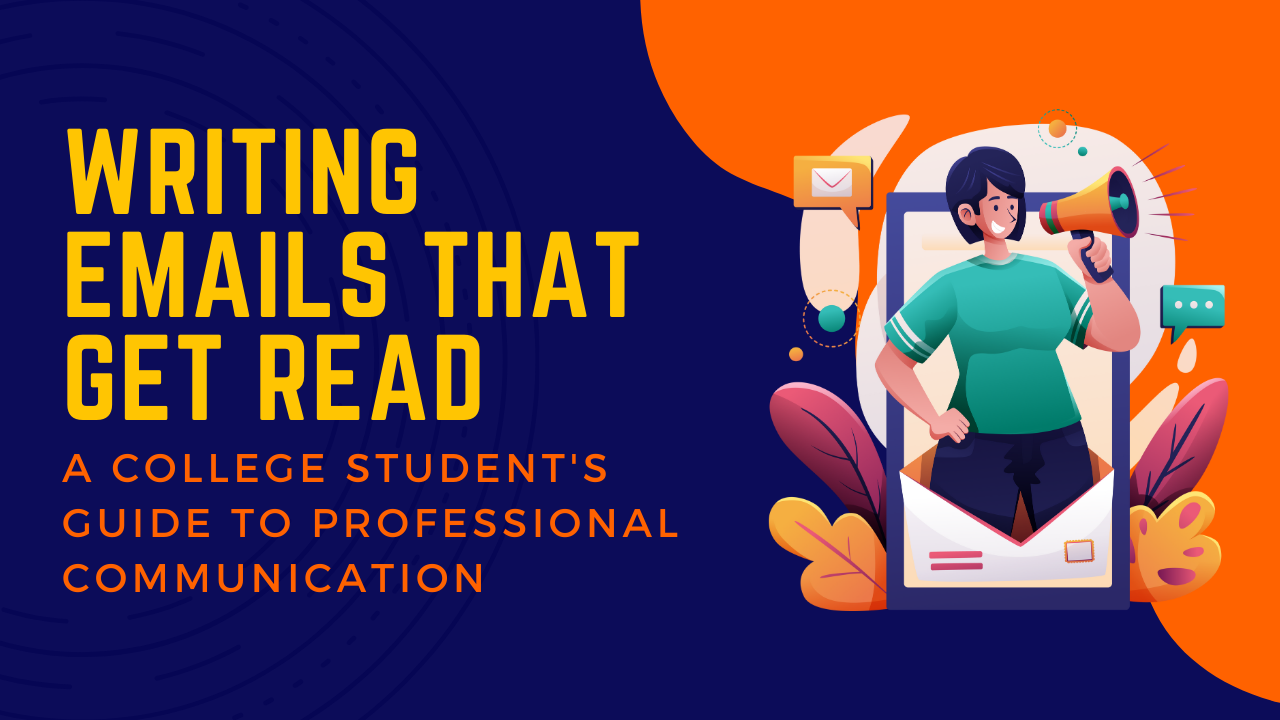 Writing Emails That Get Read: A College Student's Guide to Professional ...
