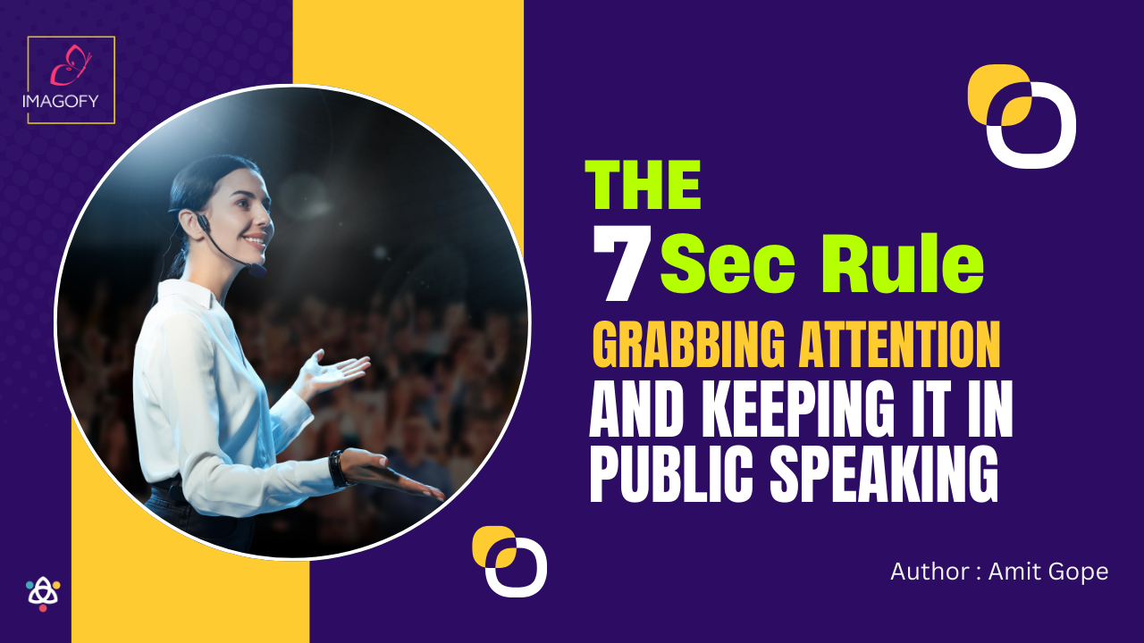 The 7-Second Rule: Grabbing Attention and Keeping It in Public Speaking