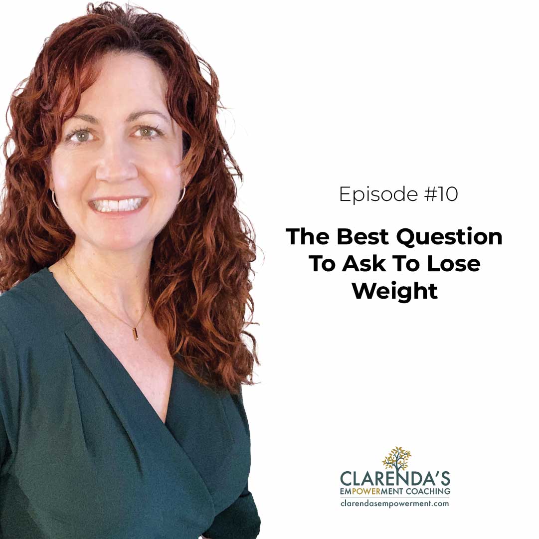 The Best Question To Ask To Lose Weight [Episode 10]
