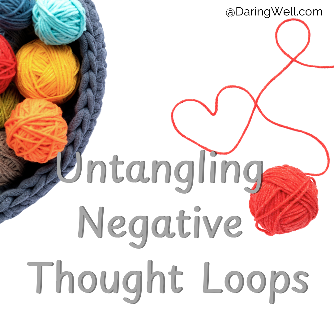 How to Untangle Negative Thought Loops, Become More Mindfully You ...