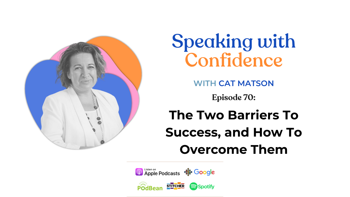 Episode 70. The Two Barriers To Success, and How To Overcome Them