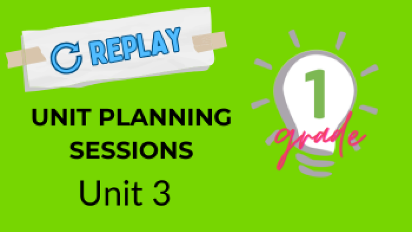 REPLAY: 1st Grade Unit 3 Planning Workshop
