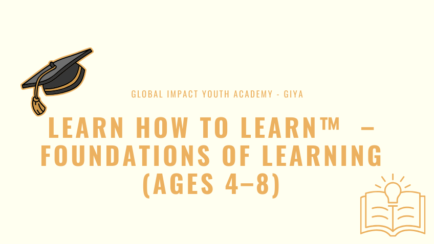 Learn How to Learn™ – Foundations of Learning (Ages 4–8)