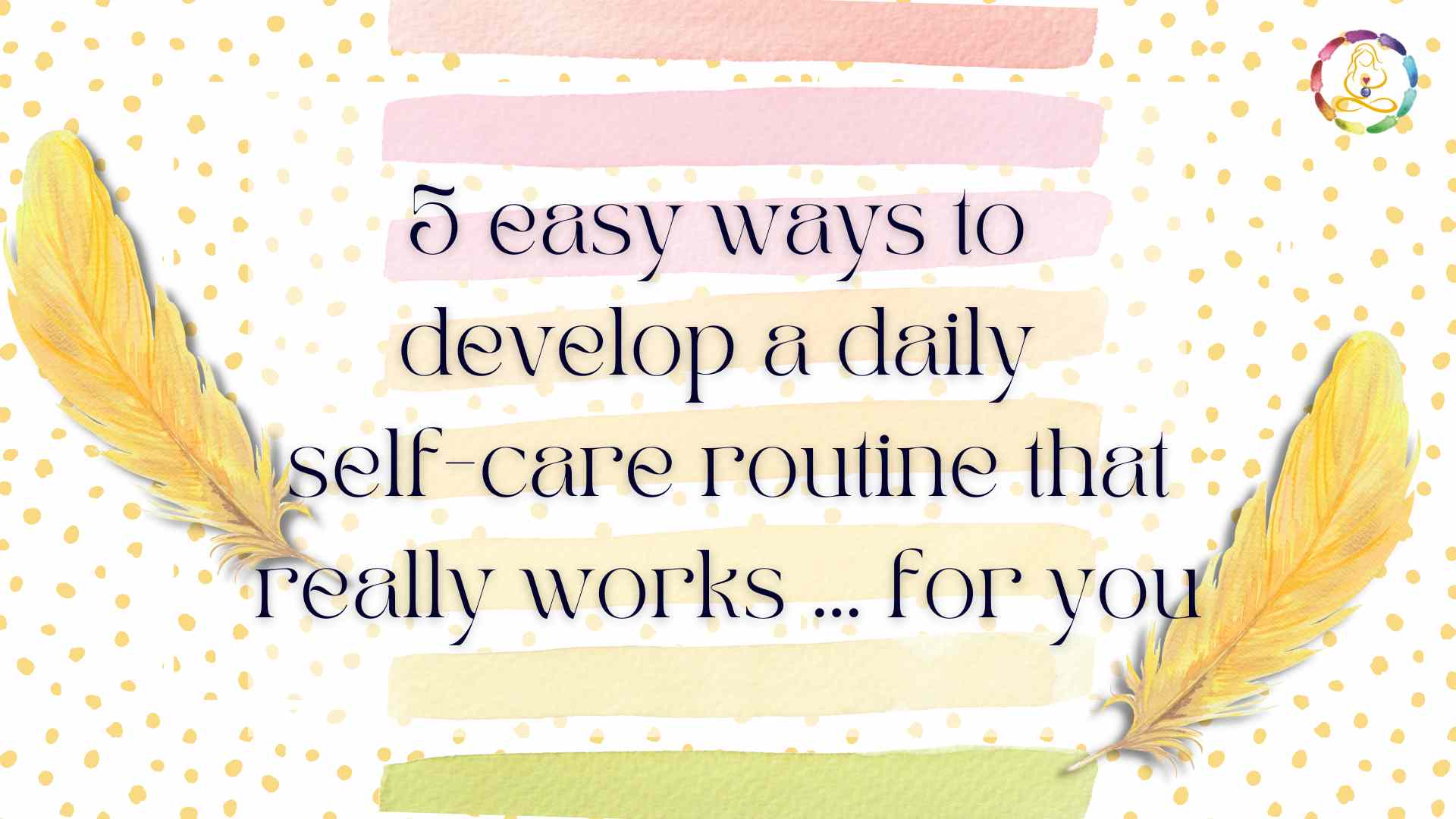 5 easy ways to develop a daily self-care routine that really works