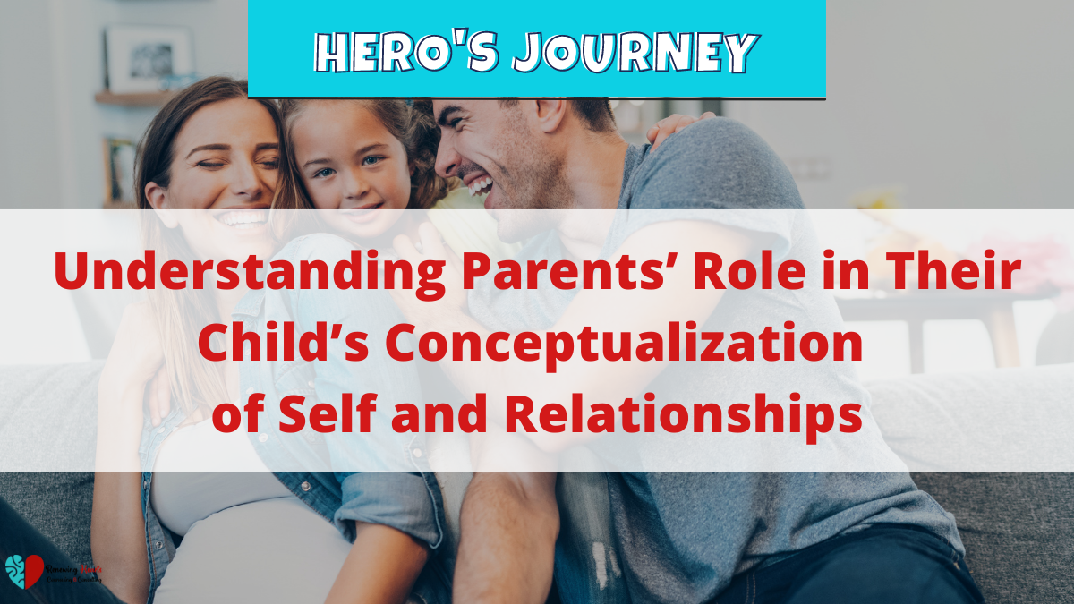 Understanding Parents’ Role in Their Child’s Conceptualization of Self ...