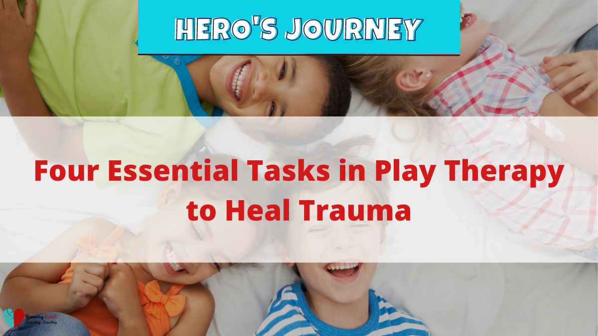 Four Essential Tasks in Play Therapy to Heal Trauma
