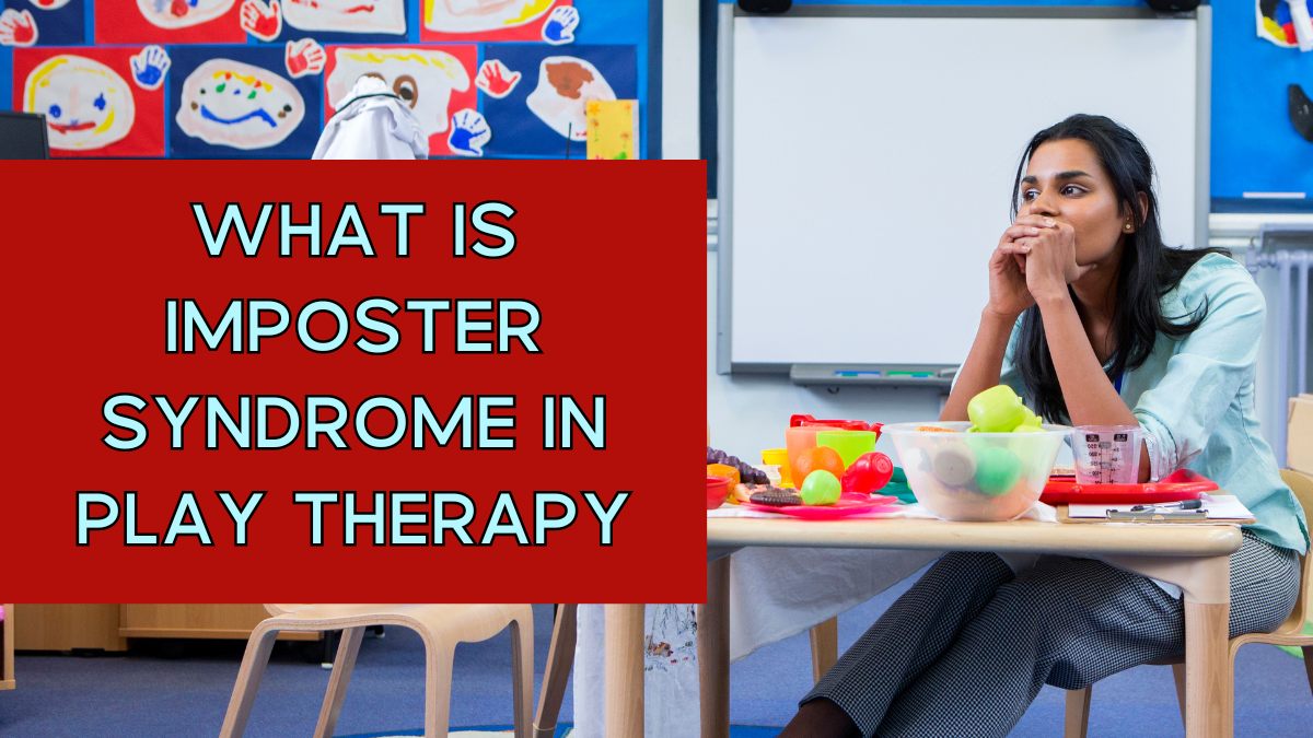 What is Imposter Syndrome in Play Therapy?