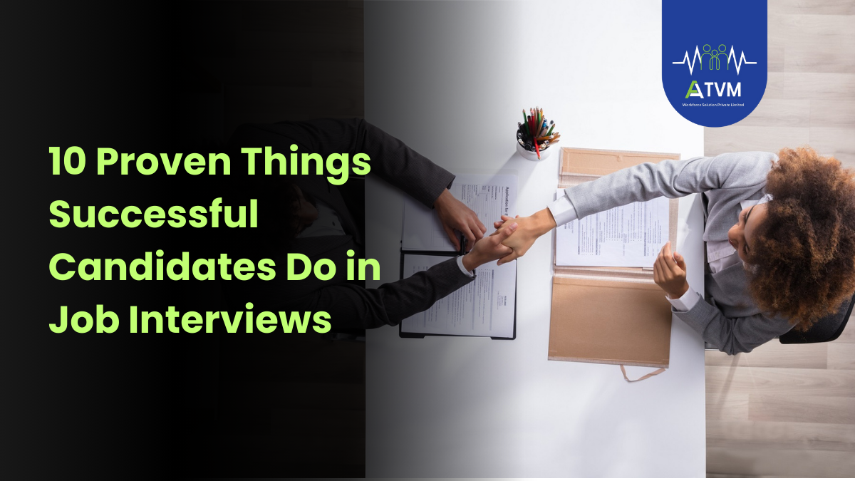 10 Proven Things Successful Candidates Do in Job Interviews