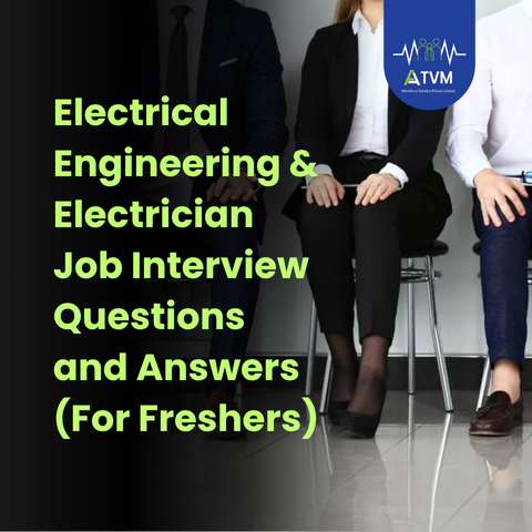 Electrical Engineering & Electrician Job Interview Questions and Answers (For Freshers)